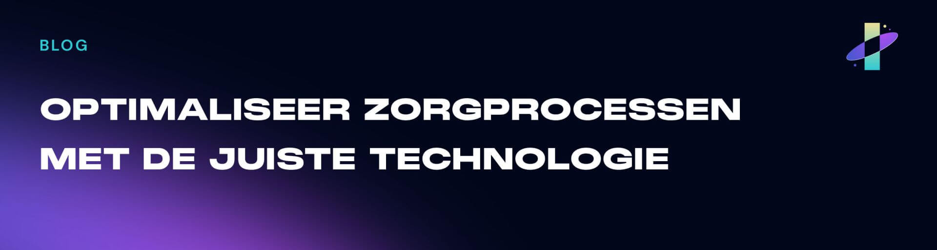 Optimaliseer zorgprocessen met de juiste technologie - Interstellar